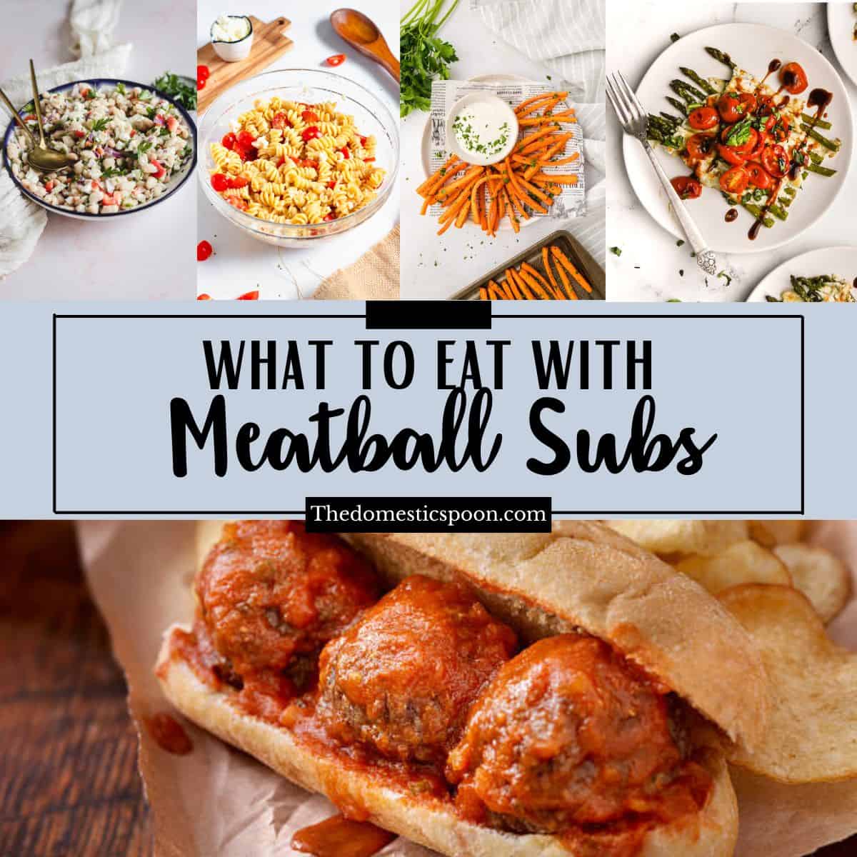 What To Eat with Meatball Subs (25+ Ideas!) - The Domestic Spoon